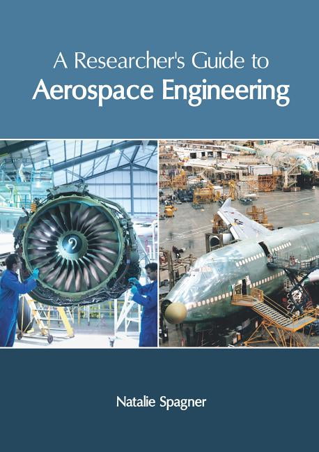 A Researcher's Guide to Aerospace Engineering (Hardcover) - Walmart.com ...