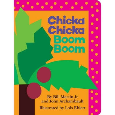 Chica chica bum bum Chicka Chicka Boom (Board Book) - Walmart.com