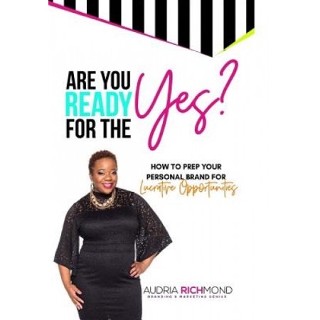 Are You Ready for the Yes?: How to Prep Your Personal Brand for ...