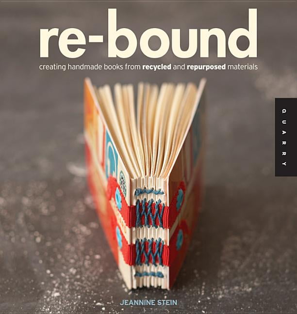 Re-Bound : Creating Handmade Books from Recycled and Repurposed ...