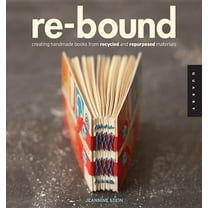 Re-Bound: Creating Handmade Books from Recycled and Repurposed ...