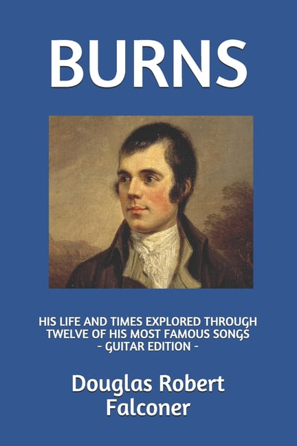 Robert Burns Biography and Songbook: Burns : His Life and Times ...