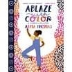 Ablaze with Color: A Story of Painter Alma Thomas, (Hardcover ...