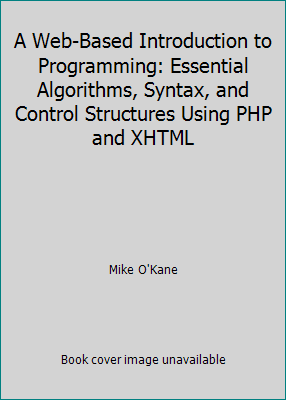 Pre-Owned A Web-Based Introduction to Programming: Essential Algorithms, Syntax, and Control ...