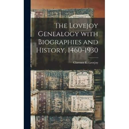 The Lovejoy Genealogy With Biographies and History, 1460-1930 | Walmart ...