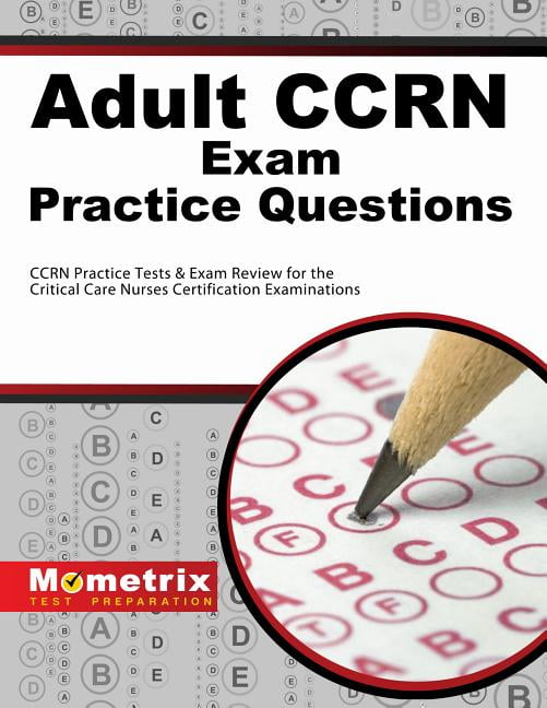 Adult Ccrn Exam Practice Questions : Ccrn Practice Tests & Review for ...