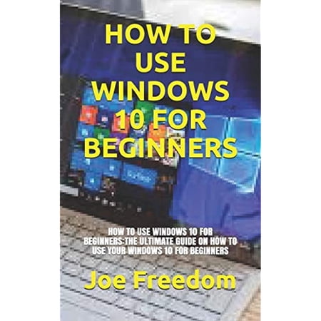 HOW TO USE WINDOWS 10 FOR BEGINNERS: HOW TO USE WINDOWS 10 FOR ...
