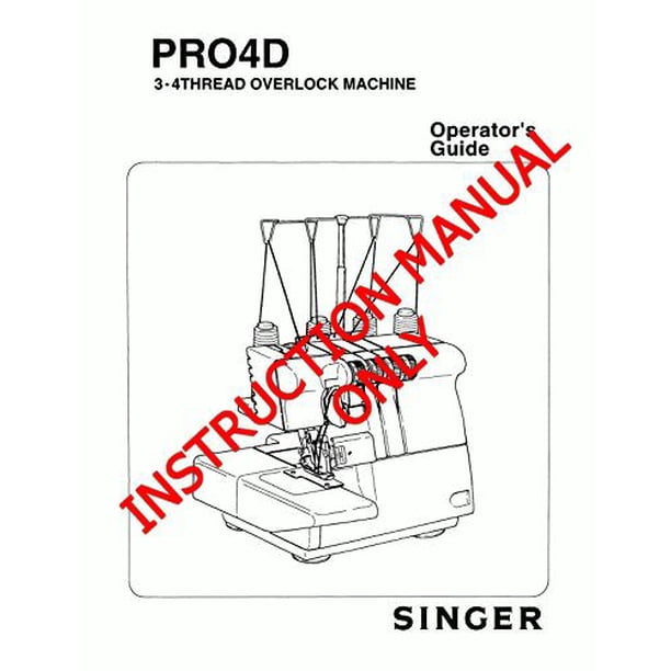 Singer PRO4D Sewing Machine/Embroidery/Serger Owners Manual - Walmart.com