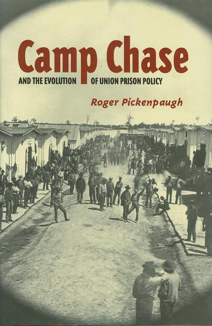 Camp Chase and the Evolution of Union Prison Policy (Edition 1 ...