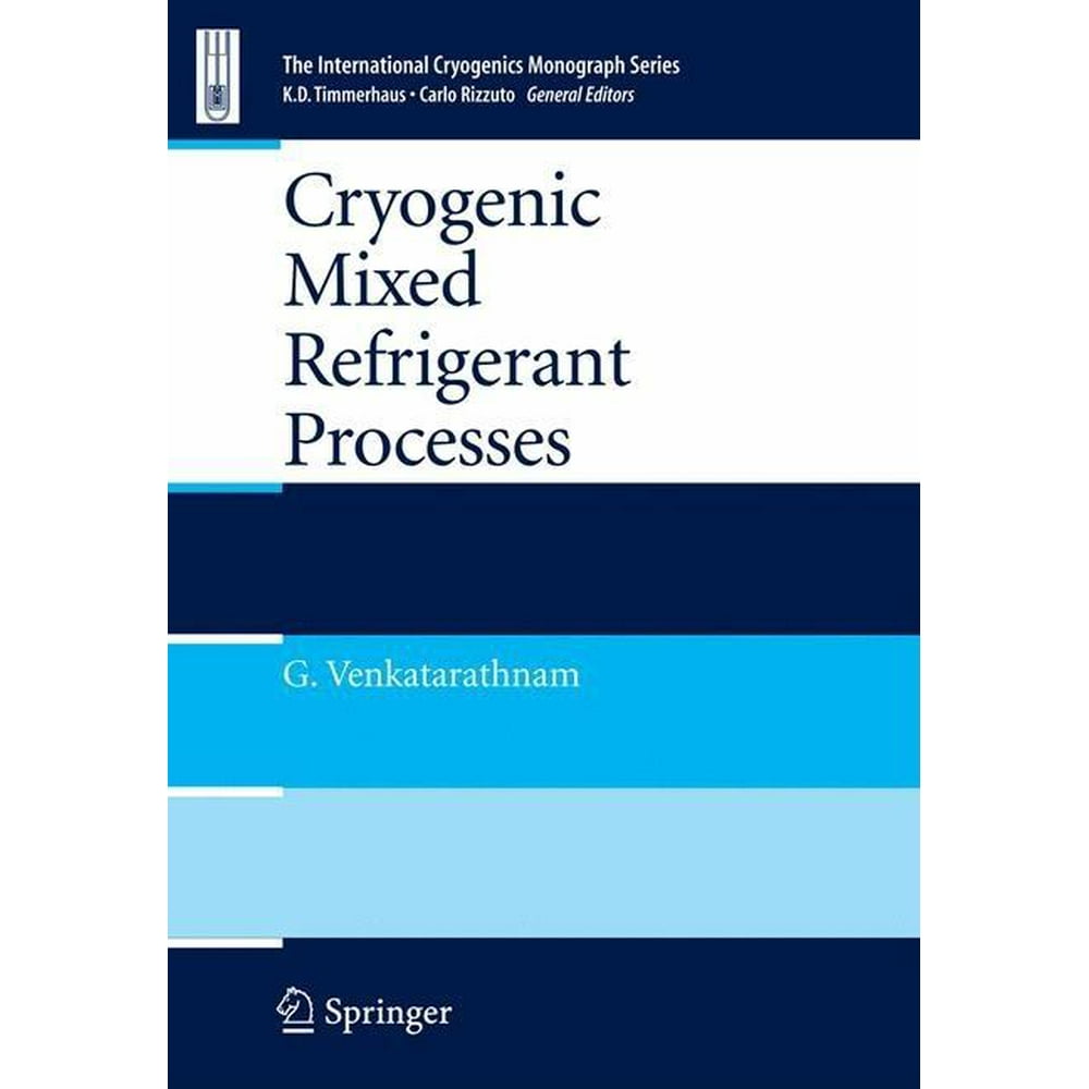 International Cryogenics Monograph: Cryogenic Mixed Refrigerant ...