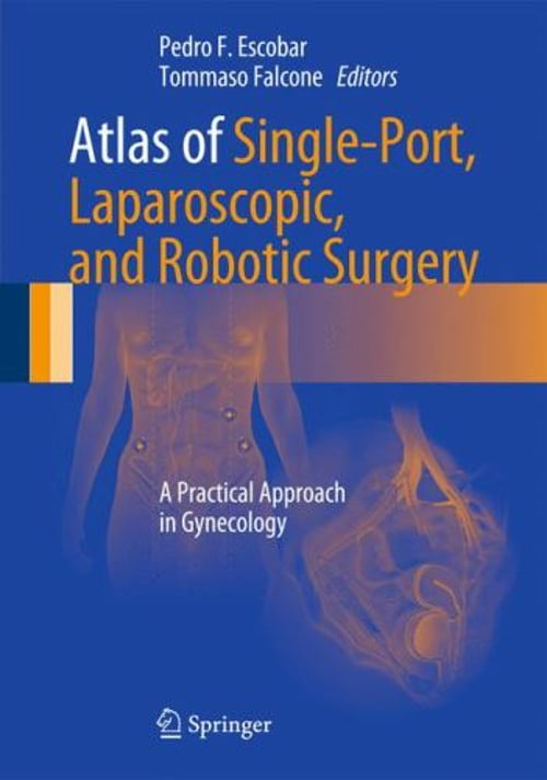 Pre-Owned Atlas of Single-Port, Laparoscopy, and Robotic Surgery : A Practical Approach in ...