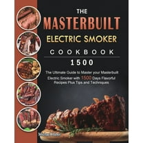 Masterbuilt Smoker Cookbook for Beginners: 1000-Day Easy and ...