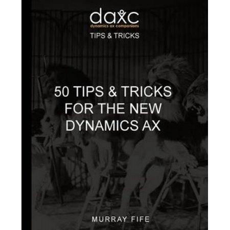 50 Tips & Tricks for the New Dynamics AX (Dynamics Ax Tips and Tricks) | Walmart Canada