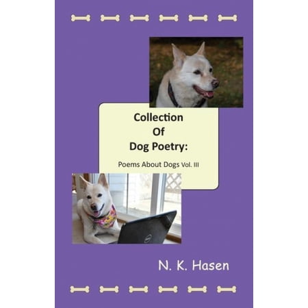 Collection of Dog Poetry: Poems About Dogs Vol III (Poems about Dogs ...