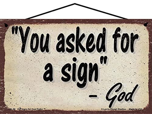 5x8 Vintage Style God Quote Sign - You Asked For A Sign - Funny ...