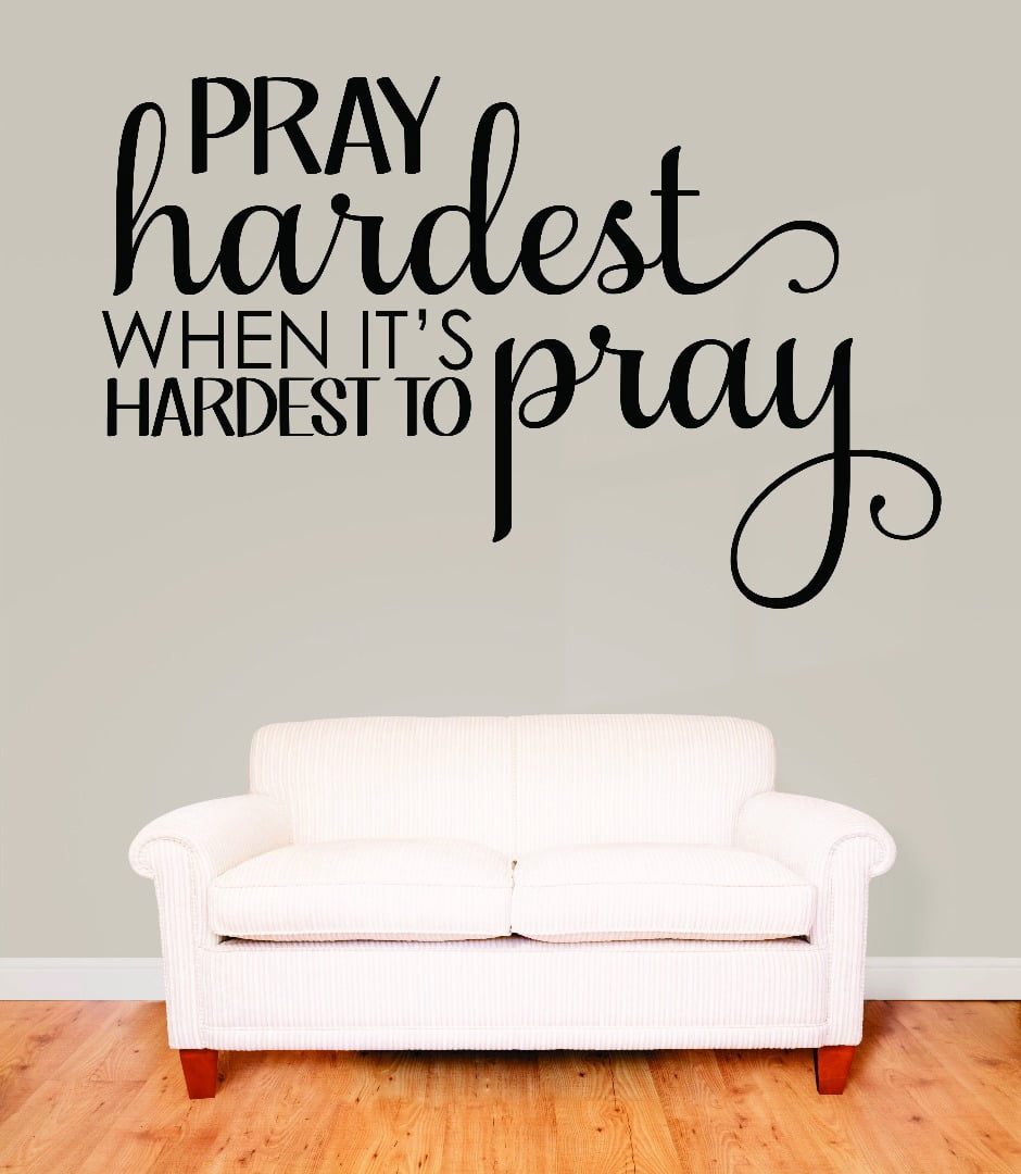 Custom Wall Decal Sticker : Pray Hardest When It's Hardest To Pray Kjv ...