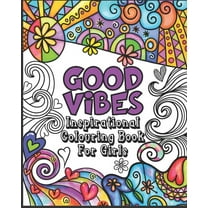 Good Vibes Coloring Book: Inspirational Colouring Book for Girls ...