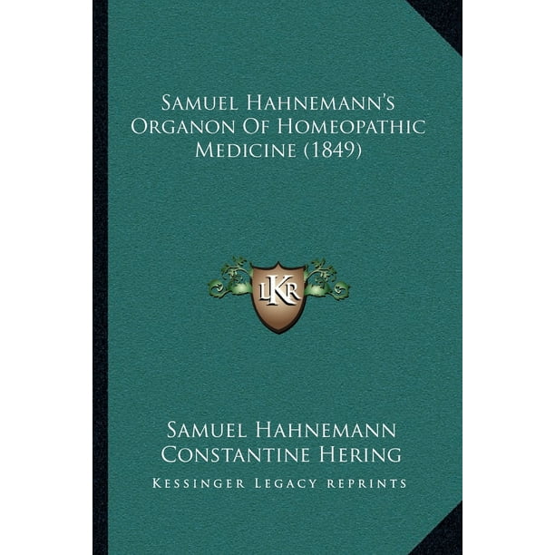 Samuel Hahnemann's Organon of Homeopathic Medicine (1849) - Walmart.com ...