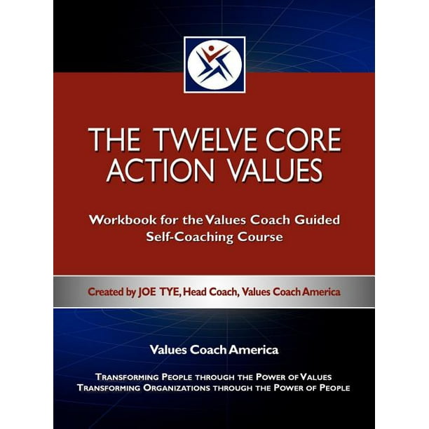 The Twelve Core Action Values; Workbook for the Values Coach Guided ...