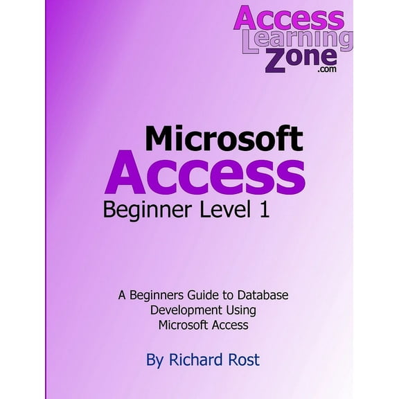 Microsoft Access Beginner Level 1: Student Edition: The Beginner's ...