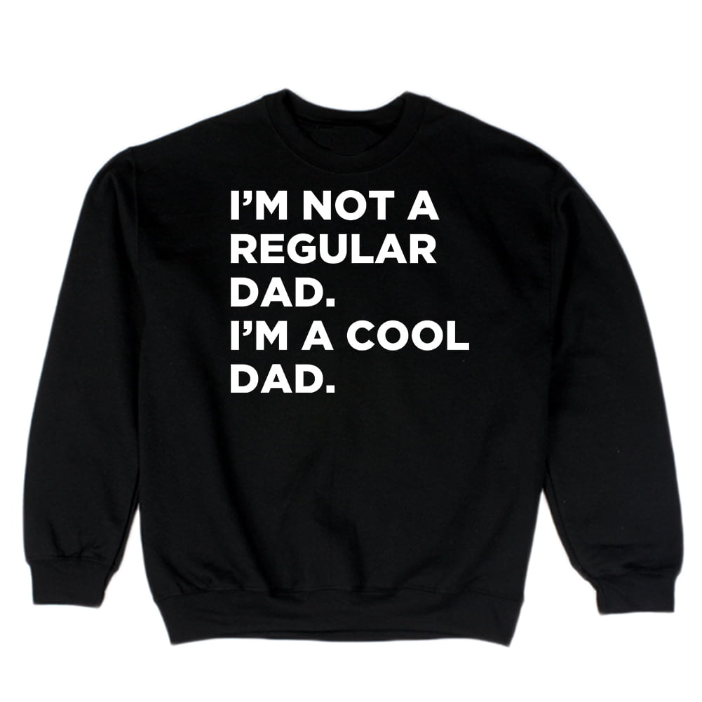 I'm Not A Regular Dad I'm A Cool Dad Funny Fathers Day Men's Black ...