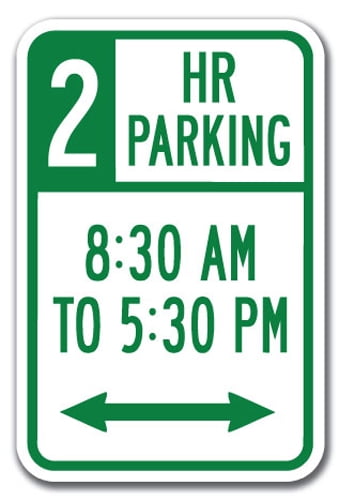 2 Hour Parking 8:30 AM To 5:30 PM with double arrow Sign 12" x 18 ...