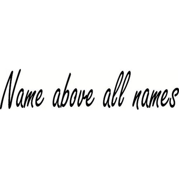 Name Above All Names Bible Verse Wall Decal By Scripture Wall Art ...