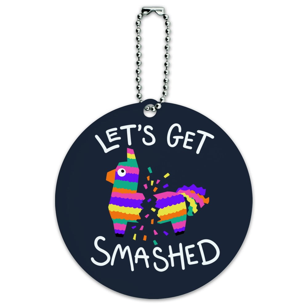 Let's Get Smashed Pinata Drinking Funny Round Luggage ID Tag Card ...