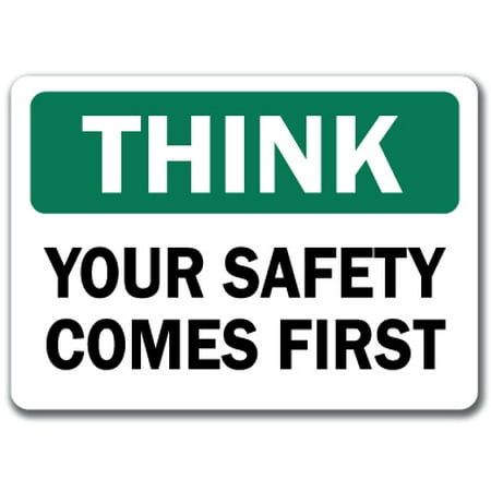 Think Safety Sign - Your Safety Comes First - 10" x 14" OSHA Safety ...