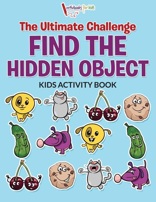 The Ultimate Challenge Find the Hidden Object Kids Activity Book ...