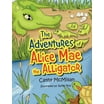 The Adventures of Alice Mae the Alligator: What a Neat Place to Live ...