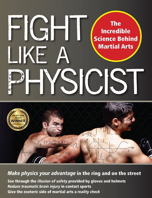 Martial Science: Fight Like a Physicist : The Incredible Science Behind ...