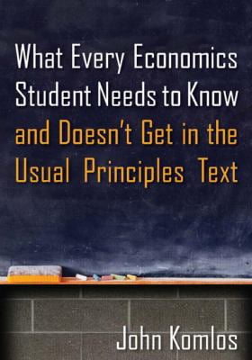 Pre-Owned What Every Economics Student Needs to Know and Doesn't Get in ...