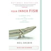 Your Inner Fish: A Journey into the 3.5-Billion-Year History of the ...