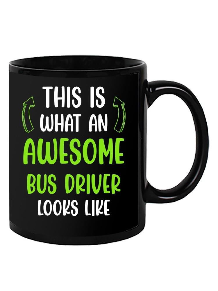 Awesome Bus Driver Looks Like Mug - Smartprints Designs, - Walmart.com