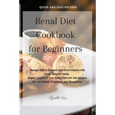 Renal Diet Cookbook : The Low Sodium, Low Potassium, Healthy Kidney Cookbook (Paperback ...