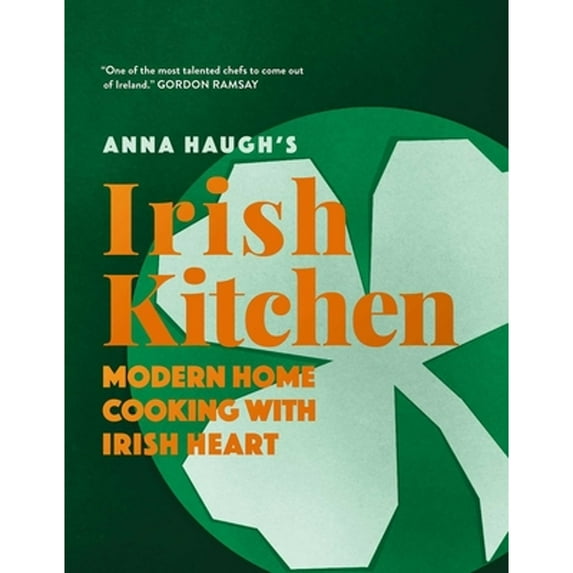 Pre-Owned Anna Haugh's Irish Kitchen: Modern Home Cooking with Irish Heart, (Hardcover ...