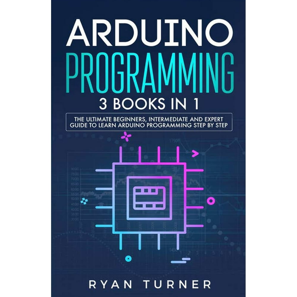 Arduino Programming : 3 books in 1 - The Ultimate Beginners ... Arduino Programming : 3 books in 1 - The Ultimate Beginners ...