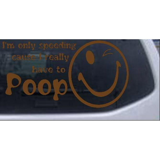 Funny I really have to Poop Car or Truck Window Decal Sticker - Walmart.com