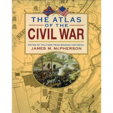 Atlas of the Civil War : A Complete Guide to the Tactics and Terrain of ...