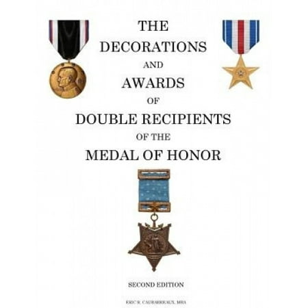 The Decorations and Awards of Double Recipients of the Medal of Honor ...