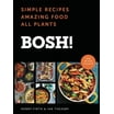 Bosh!: Simple Recipes * Amazing Food * All Plants - Walmart.com