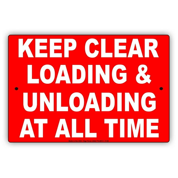 Keep Clear Loading & Unloading At All Time Restriction Alert Caution Warning Notice Aluminum ...