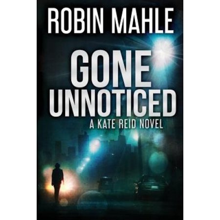 Gone Unnoticed: A Kate Reid Novel | Walmart Canada