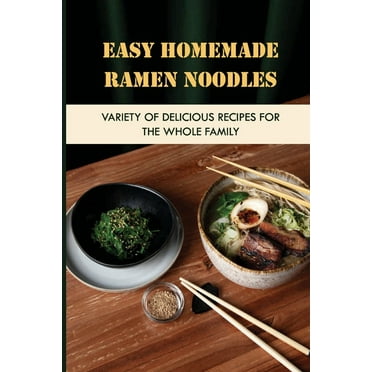 25 Ramen Noodle Recipes : Guide To Satisfy All Of Your Ramen Noodle ...