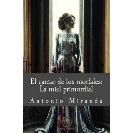 El Cantar de Los Morfales: La Miel Primordial [Spanish] | Walmart Canada