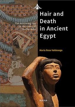 Pre-Owned Hair and Death in Ancient Egypt: The Mourning Rite in the ...