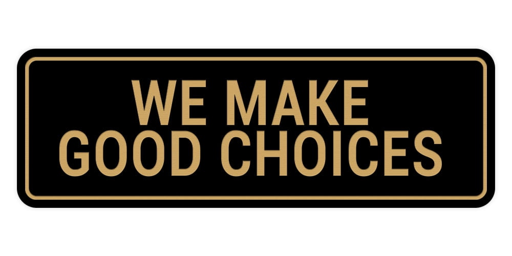 Signs ByLITA Standard We Make Good Choices Sign (Black Gold) - Large ...