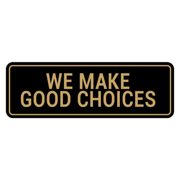 Signs ByLITA Standard We Make Good Choices Sign (Black Gold) - Large ...