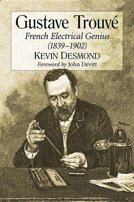 Gustave Trouvé : French Electrical Genius (1839-1902) - Walmart.com ...